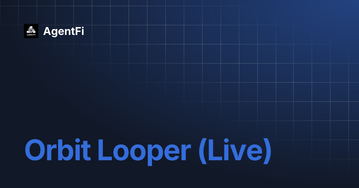Orbit Looper (Live) | AgentFi